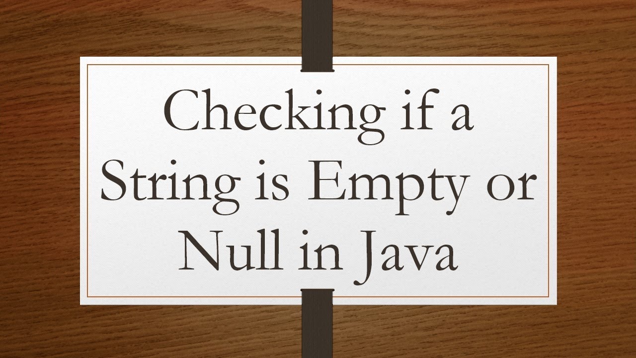 Checking if a String is Empty or Null in Java