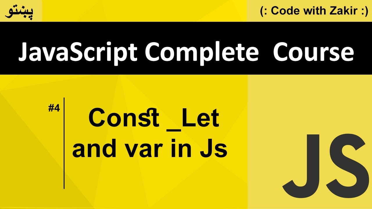 Const  _ Let and var  in JavaScript #4 Js Tutorial in Pashto