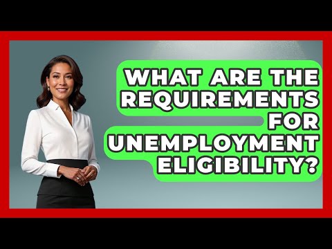What Are The Requirements For Unemployment Eligibility? - America First Democrats