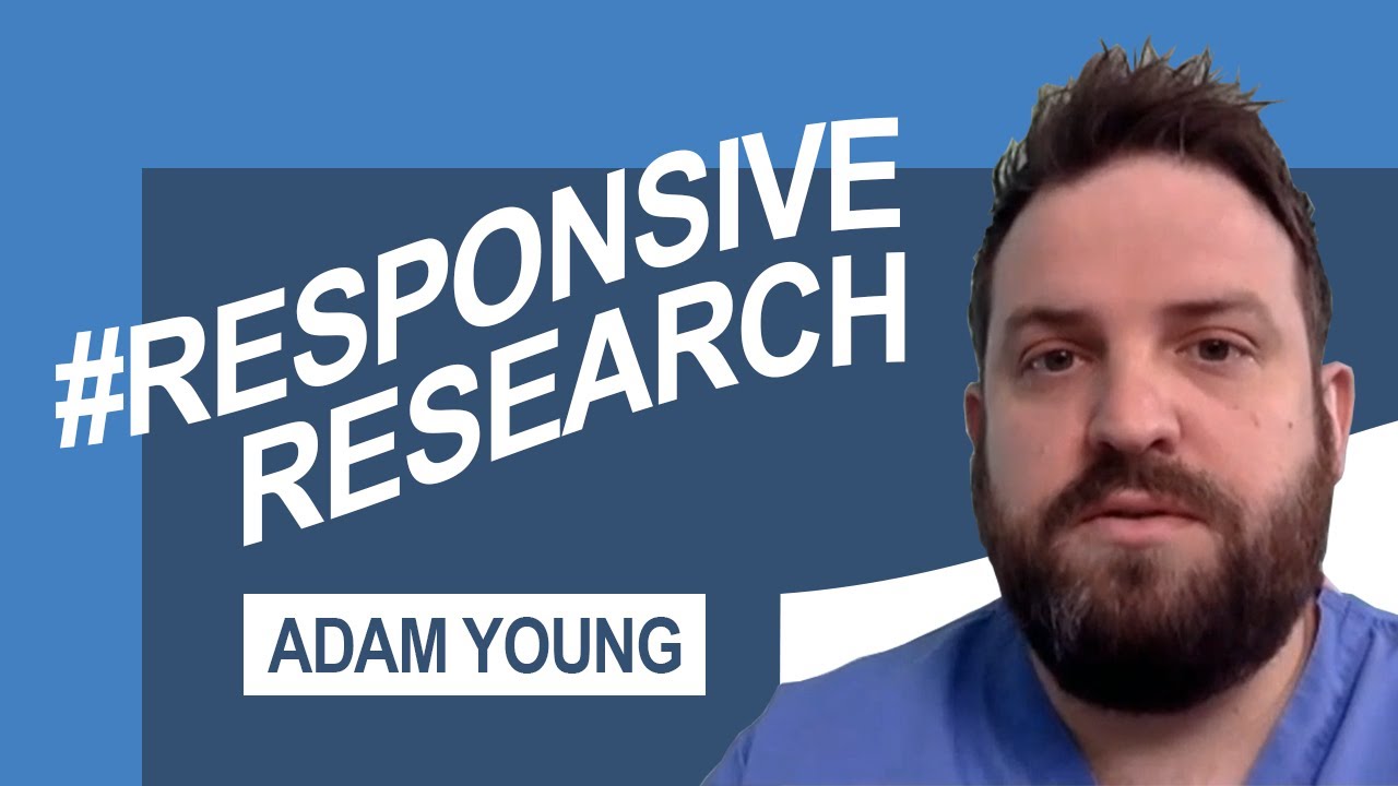 #ResponsiveResearch with Dr Adam Young