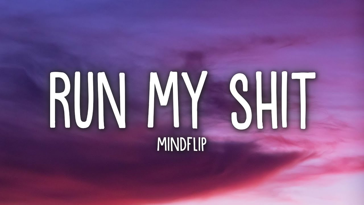 Mindflip - Run My Sh*t (Lyrics)