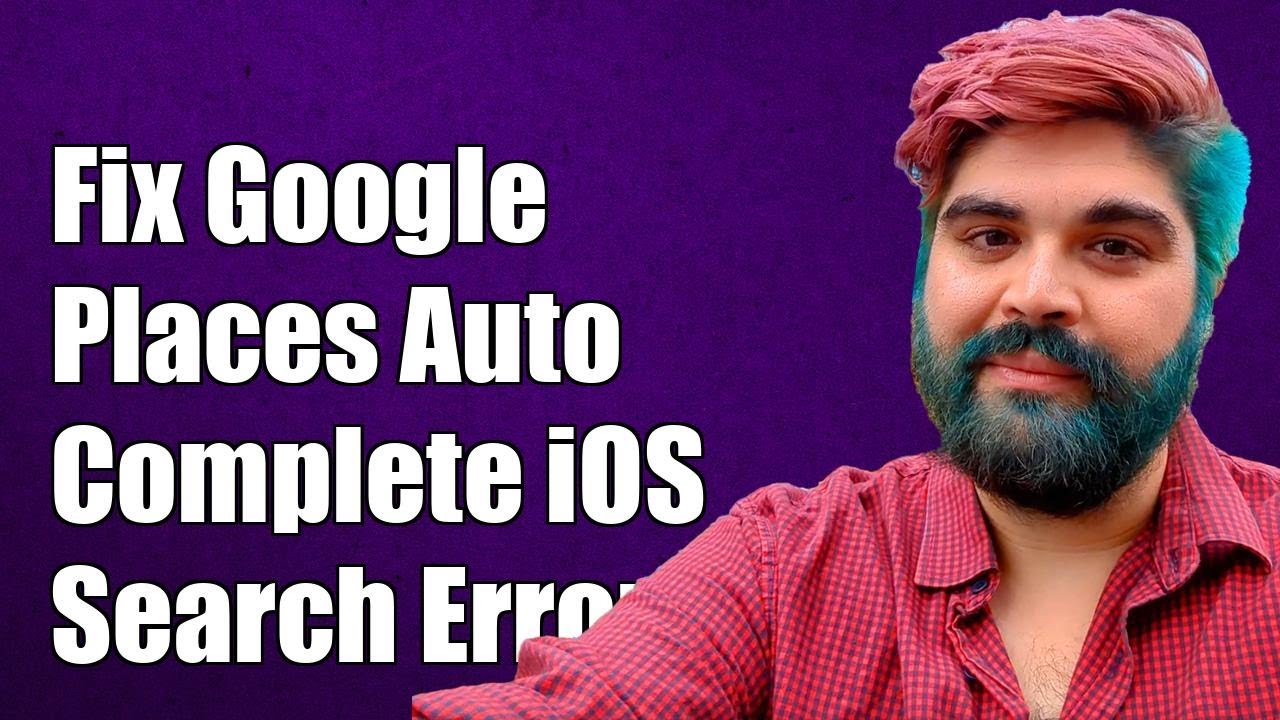Fix Google Places AutoComplete on iOS: Can't Load Search Results Error