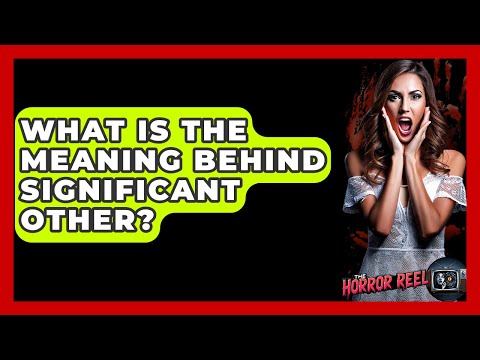 What Is The Meaning Behind Significant Other? - The Horror Reel