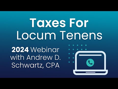 2024 Tax Guide For Locum Tenens: Webinar with Andrew Schwartz, CPA