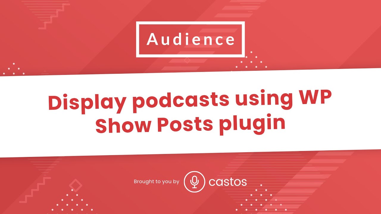 Using the WP Show Posts WordPress plugin to display podcast posts 🔎