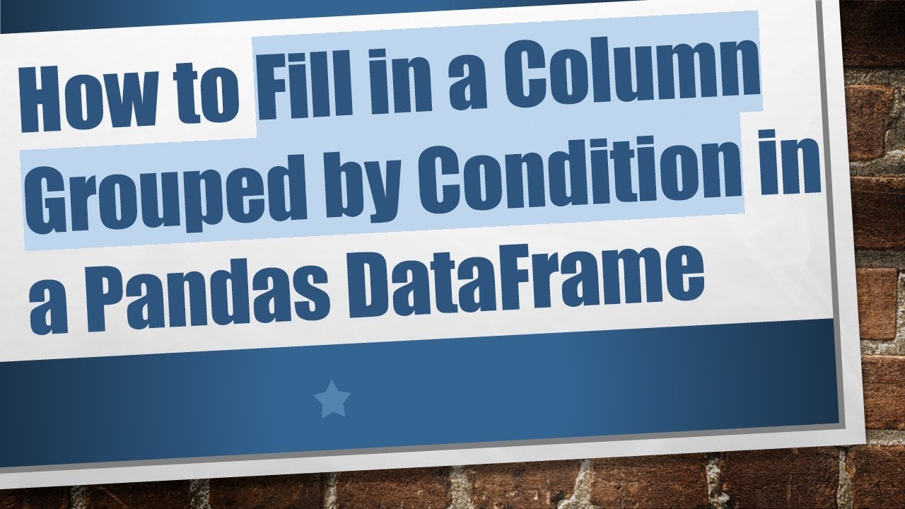 How to Fill in a Column Grouped by Condition in a Pandas DataFrame
