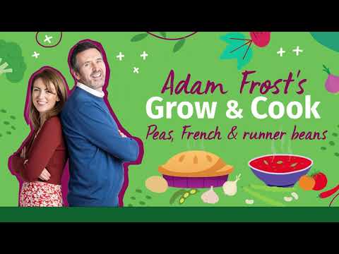 Peas, French & runner beans - Adam Frost's Grow & Cook podcast