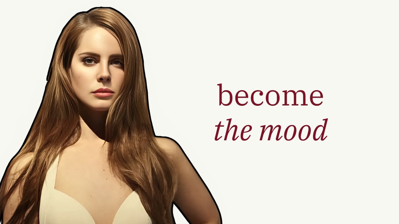 The Lana Del Rey Mindset