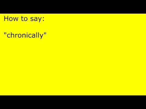 How to pronounce chronically
