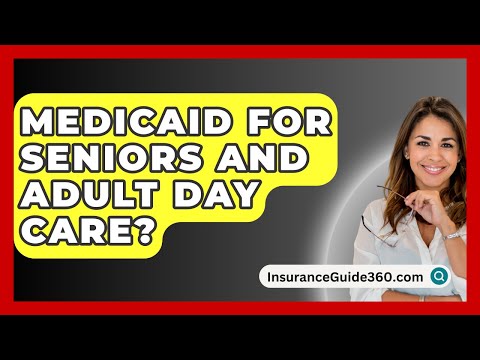 Medicaid For Seniors And Adult Day Care? - InsuranceGuide360.com
