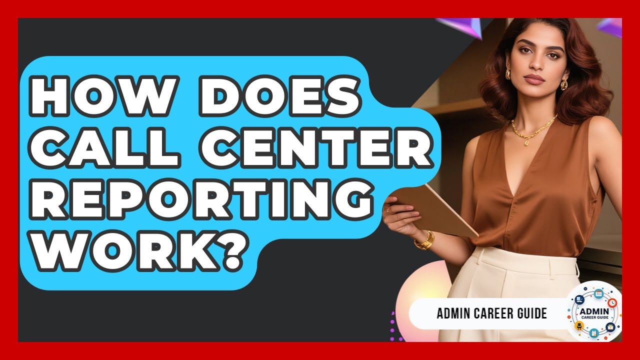 How Does Call Center Reporting Work? - Admin Career Guide