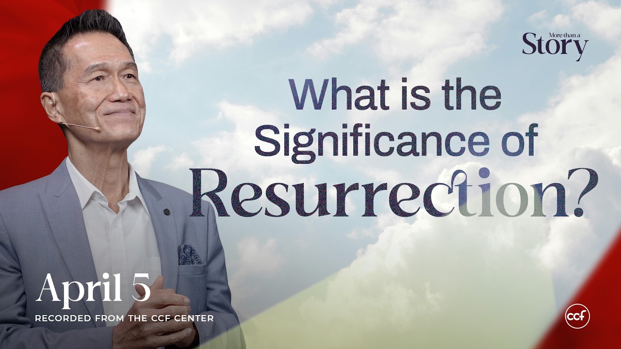 The Significance of the Resurrection | Peter Tan-Chi | April 5, 2026