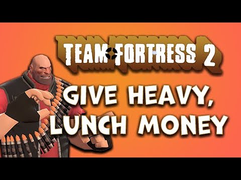 Steam Community :: Video :: Give Heavy Lunch Money! - Team Fortress 2 #tf2