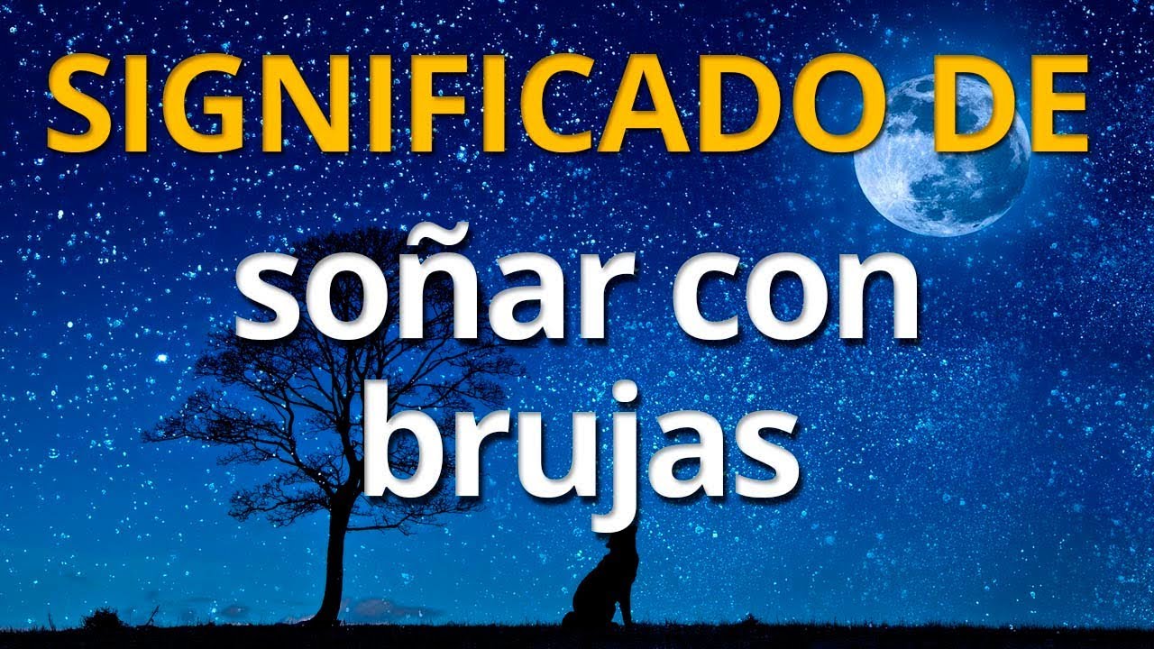 Qué significa soñar con brujas 💤 Interpretación de los Sueños