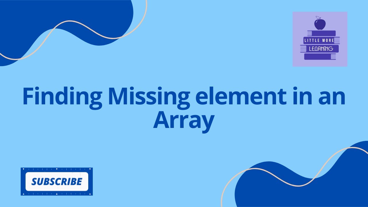 Question - Finding Missing element in an Array