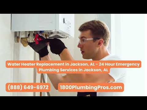 Water Heater Replacement in Jackson, AL - 24 Hour Emergency Plumbing Services in Jackson, AL