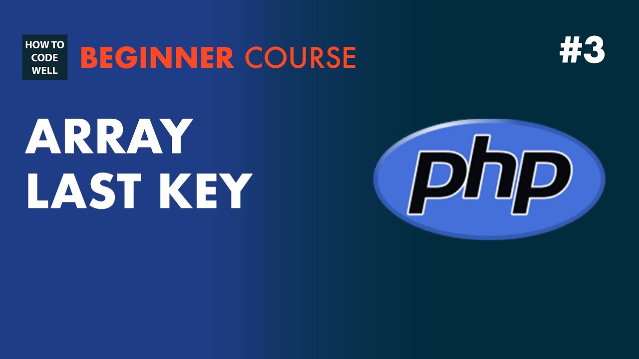 3: How to get the last key in a PHP array -  PHP 7 tutorial