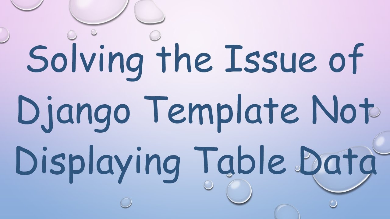 Solving the Issue of Django Template Not Displaying Table Data