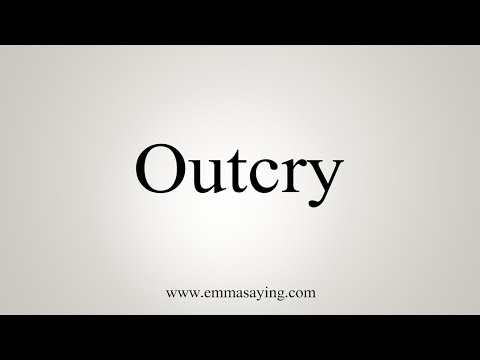 How To Say Outcry