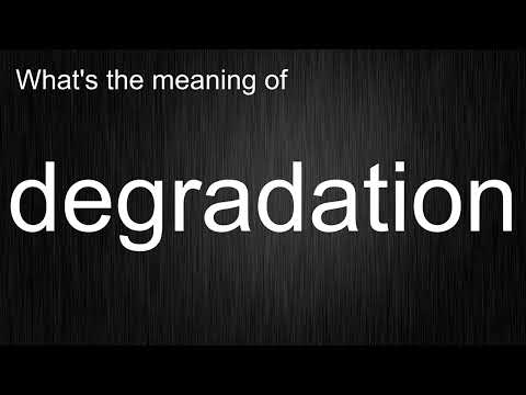 What's the meaning of "degradation", How to pronounce degradation?