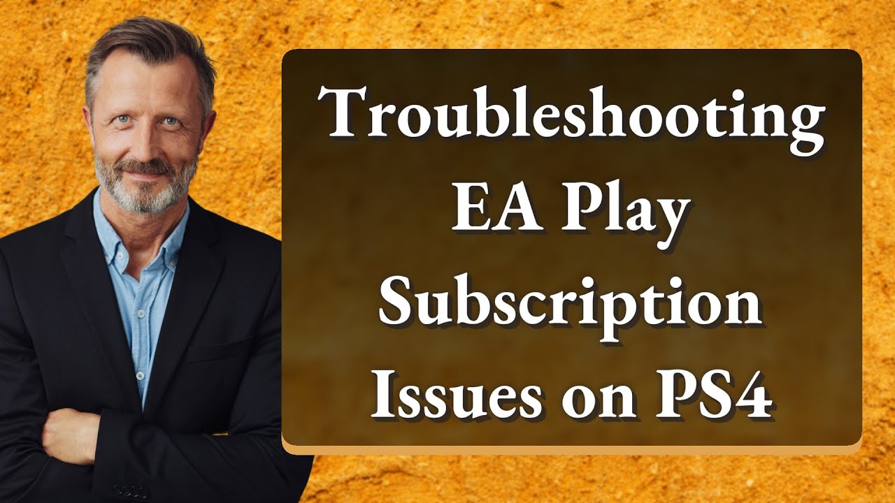 Troubleshooting EA Play Subscription Issues on PS4