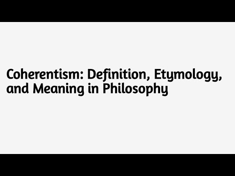 Coherentism Definition, Etymology, and Meaning in Philosophy