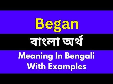 Began meaning in bengali/Began শব্দের বাংলা ভাষায় অর্থ অথবা মানে কি