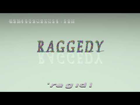 raggedy - pronunciation + Examples in sentences and phrases