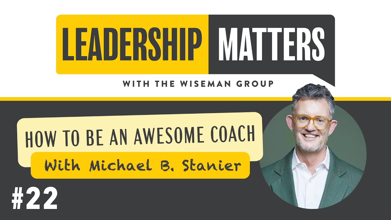 How to be an Awesome Coach | Leadership Matters #22