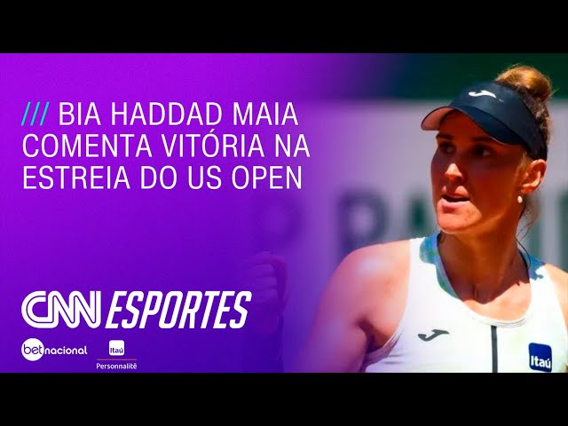 Bia Haddad Maia estreia com vitória no US Open | CNN Brasil