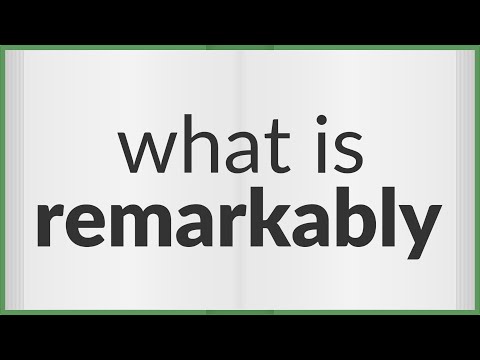 Remarkably | meaning of Remarkably