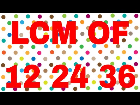 LCM of 12 24 and 36