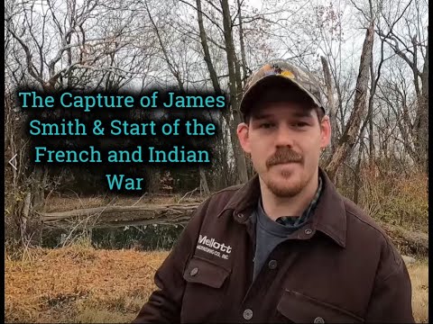 The Capture of James Smith & The Start of the French and Indian War