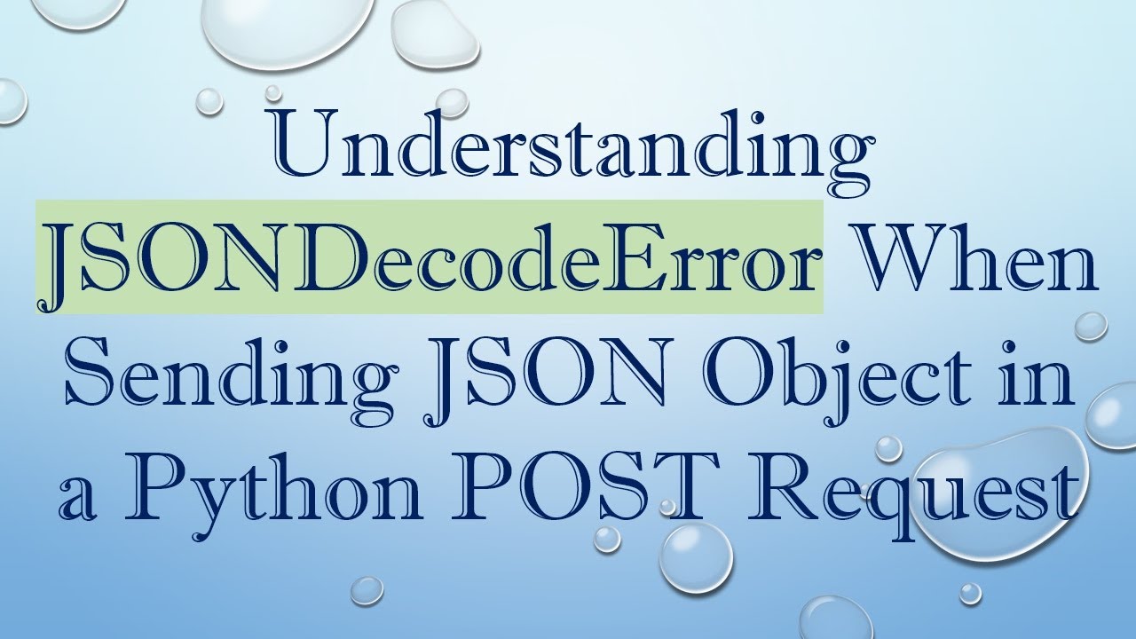 Understanding JSONDecodeError When Sending JSON Object in a Python POST Request