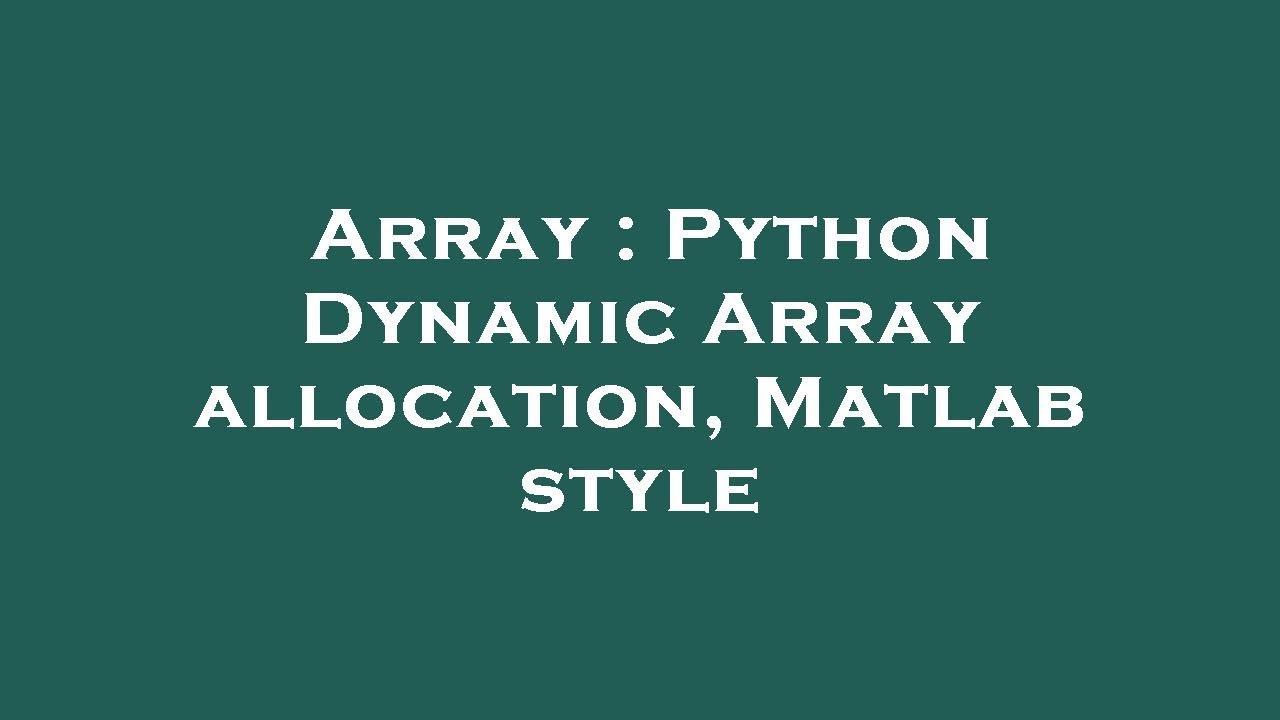 Array : Python Dynamic Array allocation, Matlab style