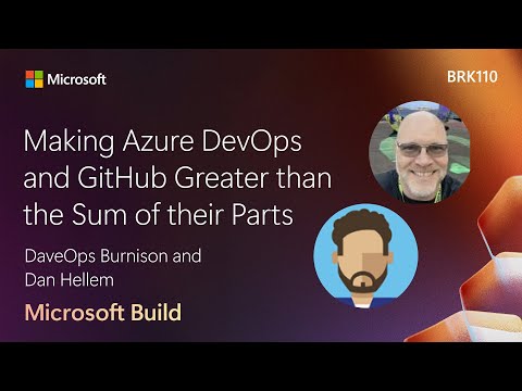 Making Azure DevOps and GitHub Greater than the Sum of their Parts | BRK110