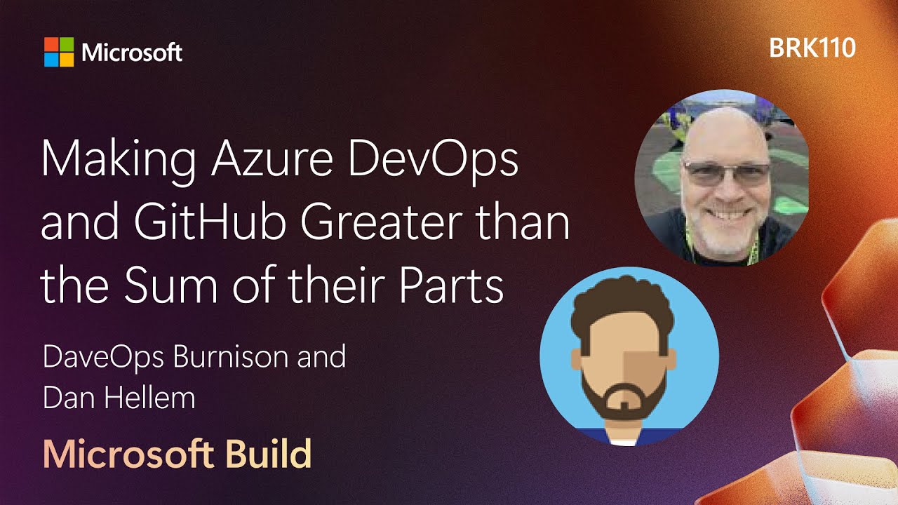 Making Azure DevOps and GitHub Greater than the Sum of their Parts | BRK110