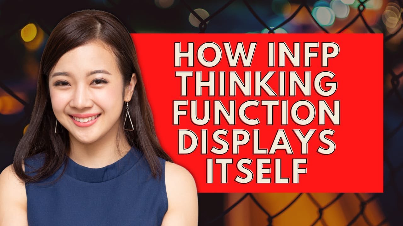 INFP Logic and How INFP Thinking Function Displays Itself|Personality Types