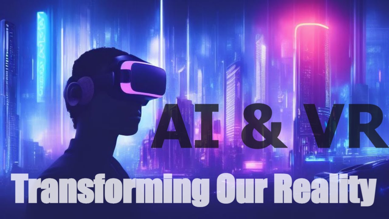 Unlocking the Future: AI & VR Transforming Our Reality