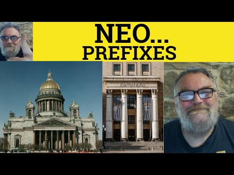 🔵 Neo- Meaning - Prefixes Neo Examples - Neo Defined - Neoclassical Neolithic Neologism Neophyte Neo