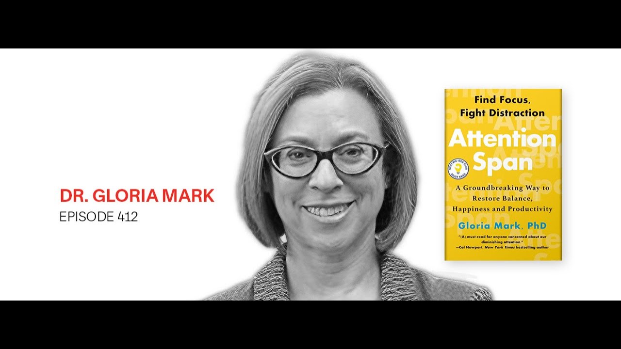 Dr. Gloria Mark: Find Focus, Fight Distraction