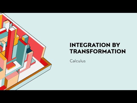 Integration By Transformation [ Calculus ]