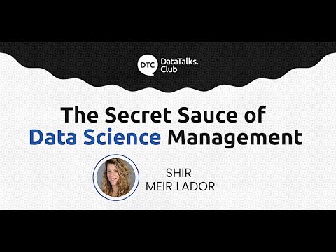The Secret Sauce of Data Science Management - Shir Meir Lador
