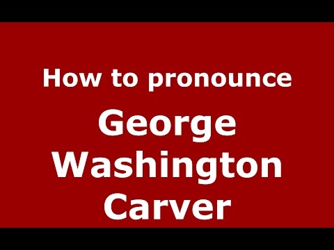 How to pronounce George Washington Carver (American English/US) - PronounceNames.com