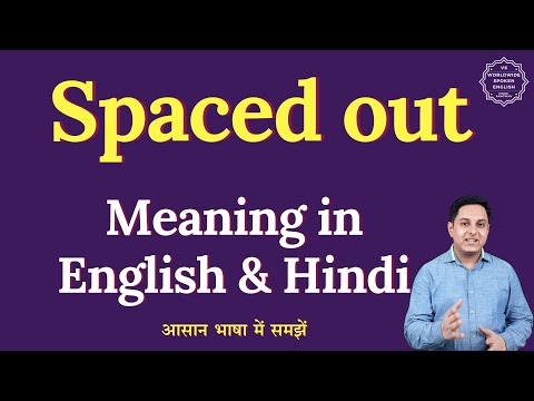 What does "Spaced out" mean? Explained meaning of "Spaced out" in English and Hindi