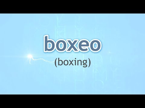 How to Pronounce Boxing (Boxeo) in Spanish