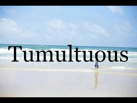 How To Pronounce Tumultuous🌈🌈🌈🌈🌈🌈Pronunciation Of Tumultuous