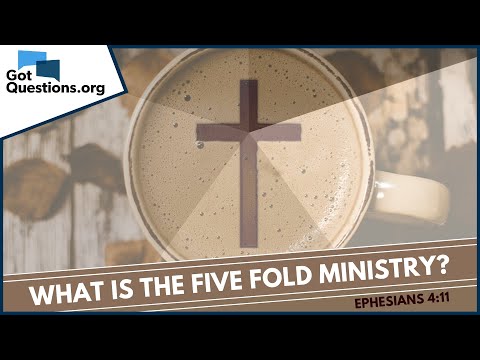 What is the Five Fold ministry? | GotQuestions.org