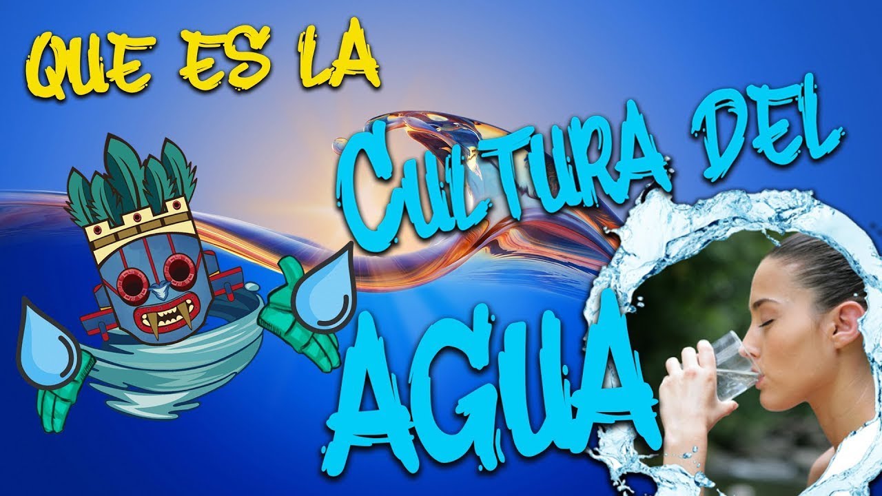¿Que es la cultura del Agua 2020 o Cultura Hídrica? Explicado - Amigos de Tláloc (reedición)