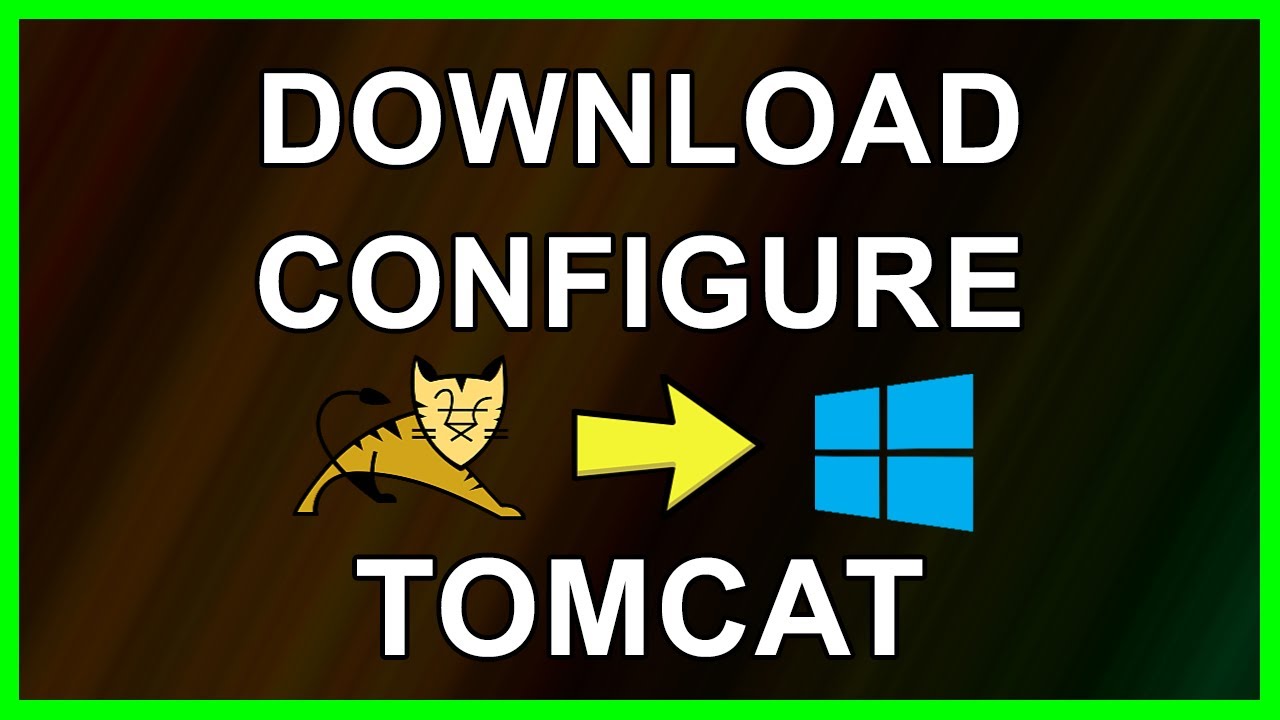 How to download install configure and run Apache Tomcat on Windows 10